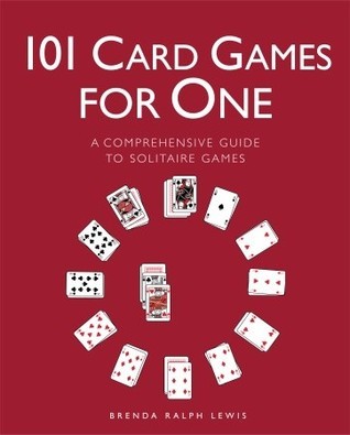 101 Card Games for One: A Comprehensive Guide to Solitaire Games by ...