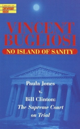 No Island of Sanity: Paula Jones v. Bill Clinton: The Supreme Court on ...