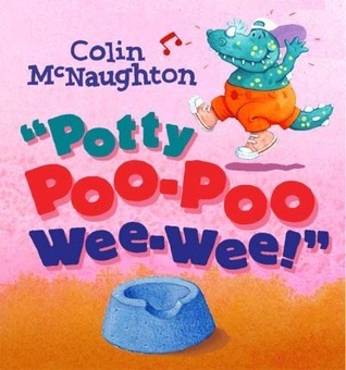 Potty Poo-Poo Wee-Wee! by Colin McNaughton | Goodreads