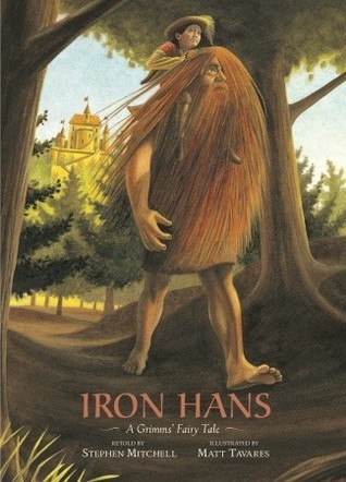 Iron Hans: A Grimms' Fairy Tale by Stephen Mitchell | Goodreads