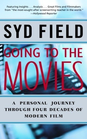 Going to the Movies: A Personal Journey Through Four Decades of Modern ...