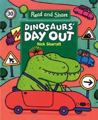 Dinosaur's Day Out: Read and Share by Nick Sharratt | Goodreads