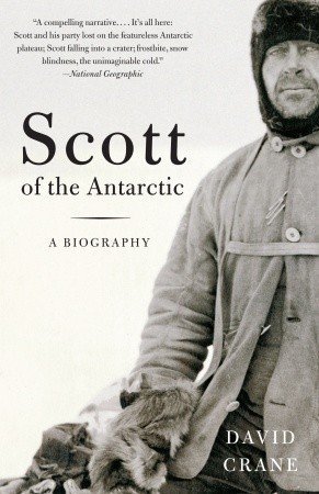 Scott of the Antarctic: A Biography by David Crane | Goodreads
