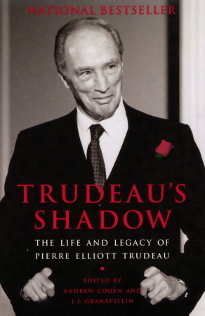 Trudeau's Shadow: The Life and Legacy of Pierre Elliott Trudeau by ...