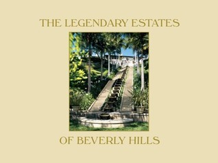 The Legendary Estates of Beverly Hills by Jeffrey Hyland | Goodreads
