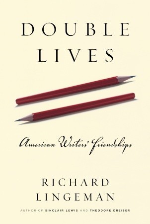 Double Lives: American Writers' Friendships by Richard R. Lingeman ...