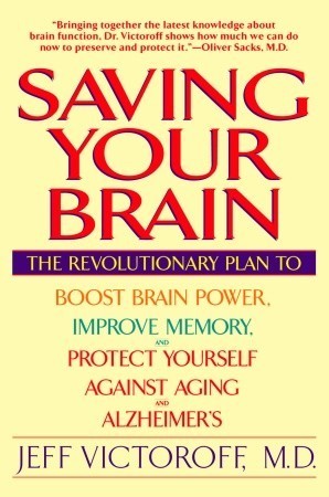 Saving Your Brain: The Revolutionary Plan to Boost Brain Power, Improve ...