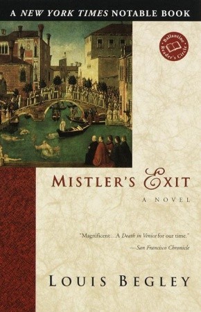 Mistler's Exit: A Novel (Ballantine Reader's Circle) by Louis Begley ...