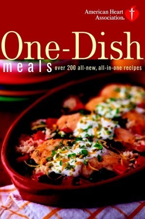American Heart Association One-Dish Meals: Over 200 All-New, All-in-One ...