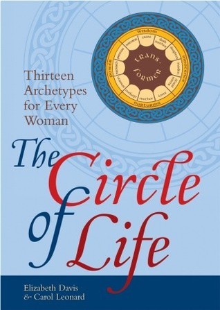 The Circle of Life: Thirteen Archetypes for Every Woman by Elizabeth ...