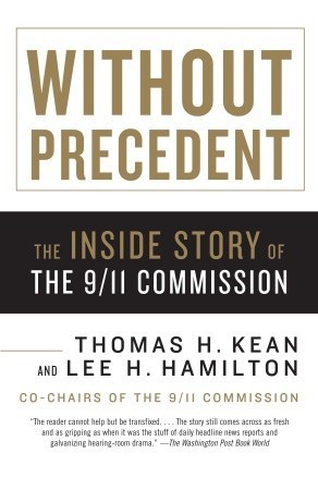 Without Precedent: The Inside Story of the 9/11 Commission by Thomas H ...