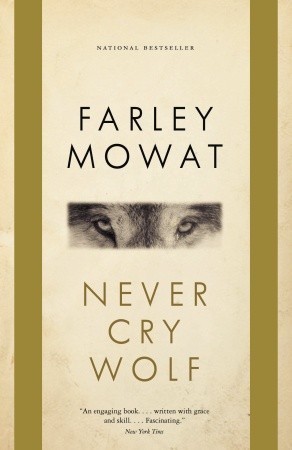 Never Cry Wolf by Farley Mowat | Goodreads