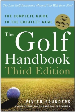 The Golf Handbook: The Complete Guide to the Greatest Game by Vivien ...