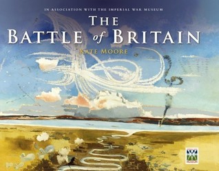 The Battle of Britain by Kate Moore | Goodreads
