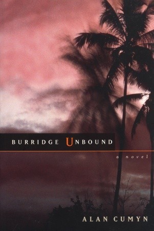 Burridge Unbound by Alan Cumyn | Goodreads