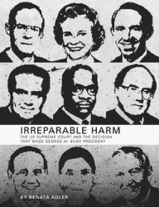Irreparable Harm: The U.s. Supreme Court And The Decision That Made ...