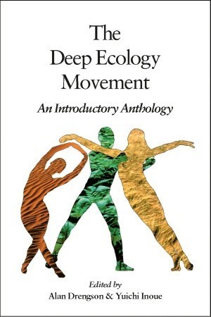 The Deep Ecology Movement: An Introductory Anthology by Alan Drengson ...