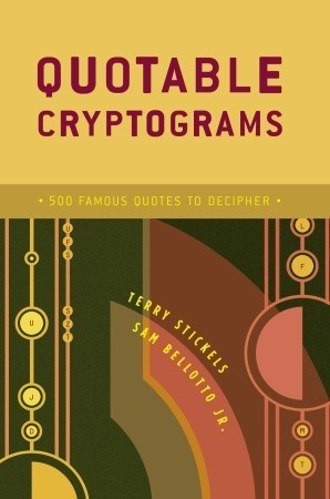 Quotable Cryptograms: 500 Famous Quotes to Decipher by Terry Stickels ...