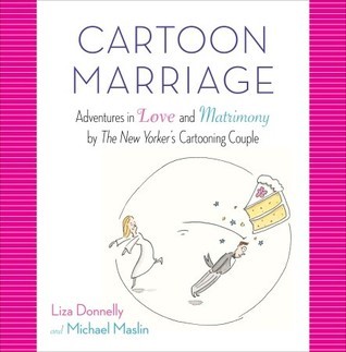 Cartoon Marriage: Adventures in Love and Matrimony by The New Yorker's ...