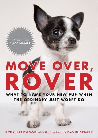 Move Over, Rover: What to Name Your New Pup When the Ordinary Just Won ...