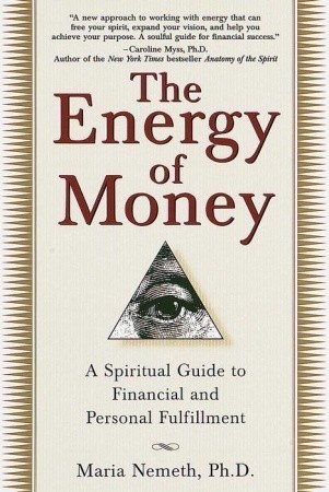 The Energy of Money: A Spiritual Guide to Financial and Personal ...