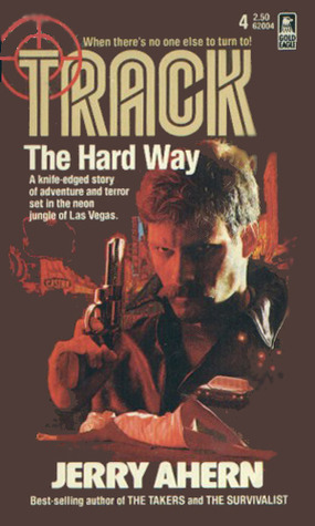 The Hard Way (Track, #4) by Jerry Ahern | Goodreads