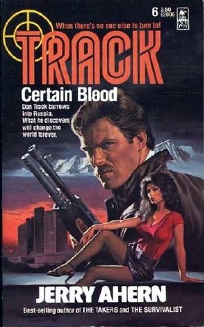 Certain Blood (Track, #6) by Jerry Ahern | Goodreads