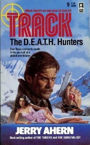 The D.E.A.T.H. Hunters (Track, #9) by Jerry Ahern | Goodreads