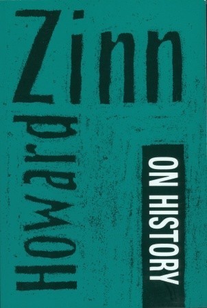 Howard Zinn on History by Howard Zinn | Goodreads