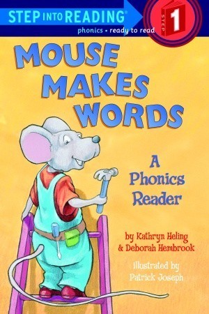 Mouse Makes Words: A Phonics Reader by Kathryn Heling | Goodreads