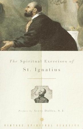 The Spiritual Exercises by Ignatius of Loyola | Goodreads