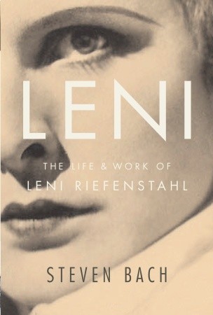 Leni: The Life and Work of Leni Riefenstahl by Steven Bach | Goodreads