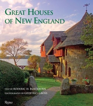 Great Houses of New England by Roderic H. Blackburn | Goodreads