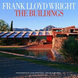Frank Lloyd Wright the Buildings by Alan Hess | Goodreads