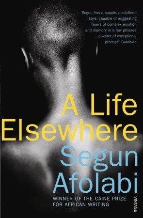 A Life Elsewhere by Segun Afolabi | Goodreads