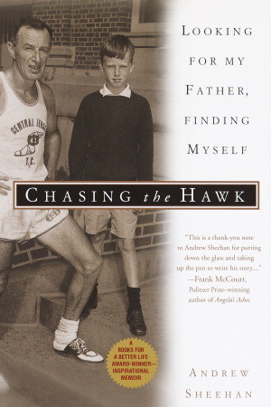 Chasing the Hawk: Looking for My Father, Finding Myself by Andrew ...