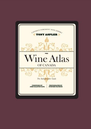 The Wine Atlas of Canada by Tony Aspler | Goodreads