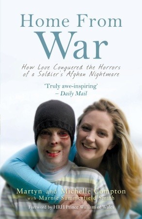 Home From War: How Love Conquered the Horrors of a Soldier's Afghan ...