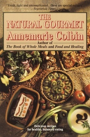 The Natural Gourmet: Delicious Recipes for Healthy, Balanced Eating: A ...
