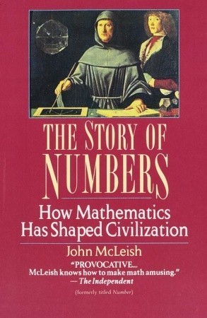 The Story of Numbers: How Mathematics Has Shaped Civilization by John ...