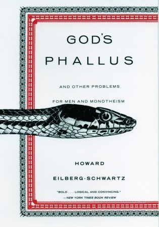 God's Phallus: And Other Problems for Men and Monotheism by Howard ...