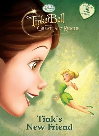 Tinker Bell and the Great Fairy Rescue: Tink's New Friend (Disney ...