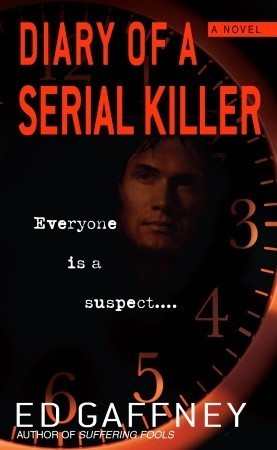 Diary of a Serial Killer by Ed Gaffney | Goodreads