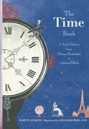 The Time Book: A Brief History from Lunar Calendars to Atomic Clocks by ...