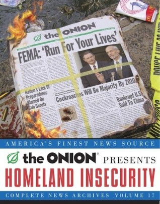 Homeland Insecurity: The Onion Complete News Archives, Volume 17 by ...