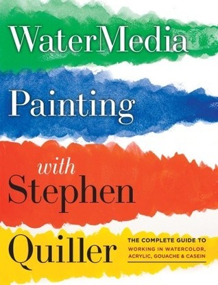 Watermedia Painting with Stephen Quiller: The Complete Guide to Working ...