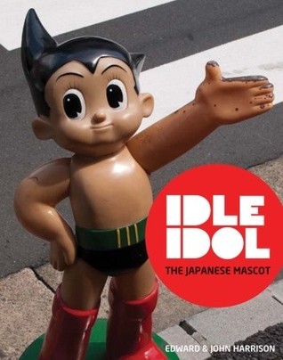 Idle Idol: The Japanese Mascot by Edward Harrison | Goodreads