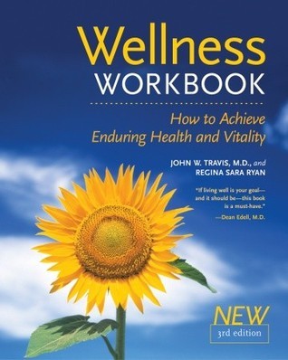The Wellness Workbook: How to Achieve Enduring Health and Vitality by ...