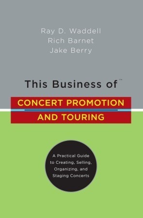 This Business of Concert Promotion and Touring: A Practical Guide to ...