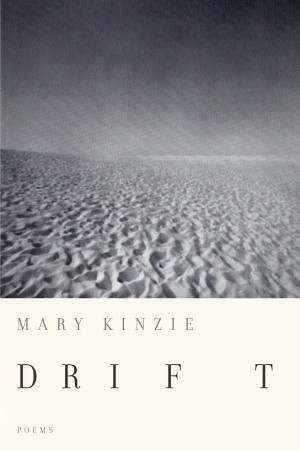 Drift by Mary Kinzie | Goodreads